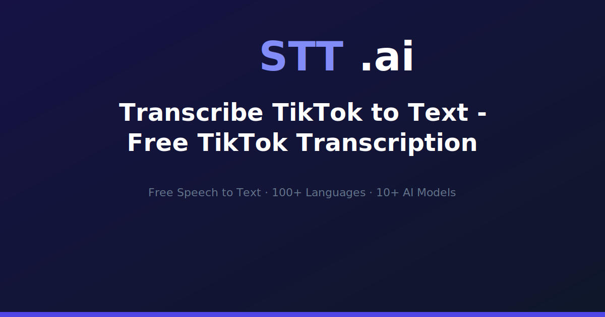 Transcribe TikTok to Text - Free TikTok Transcription | STT.ai